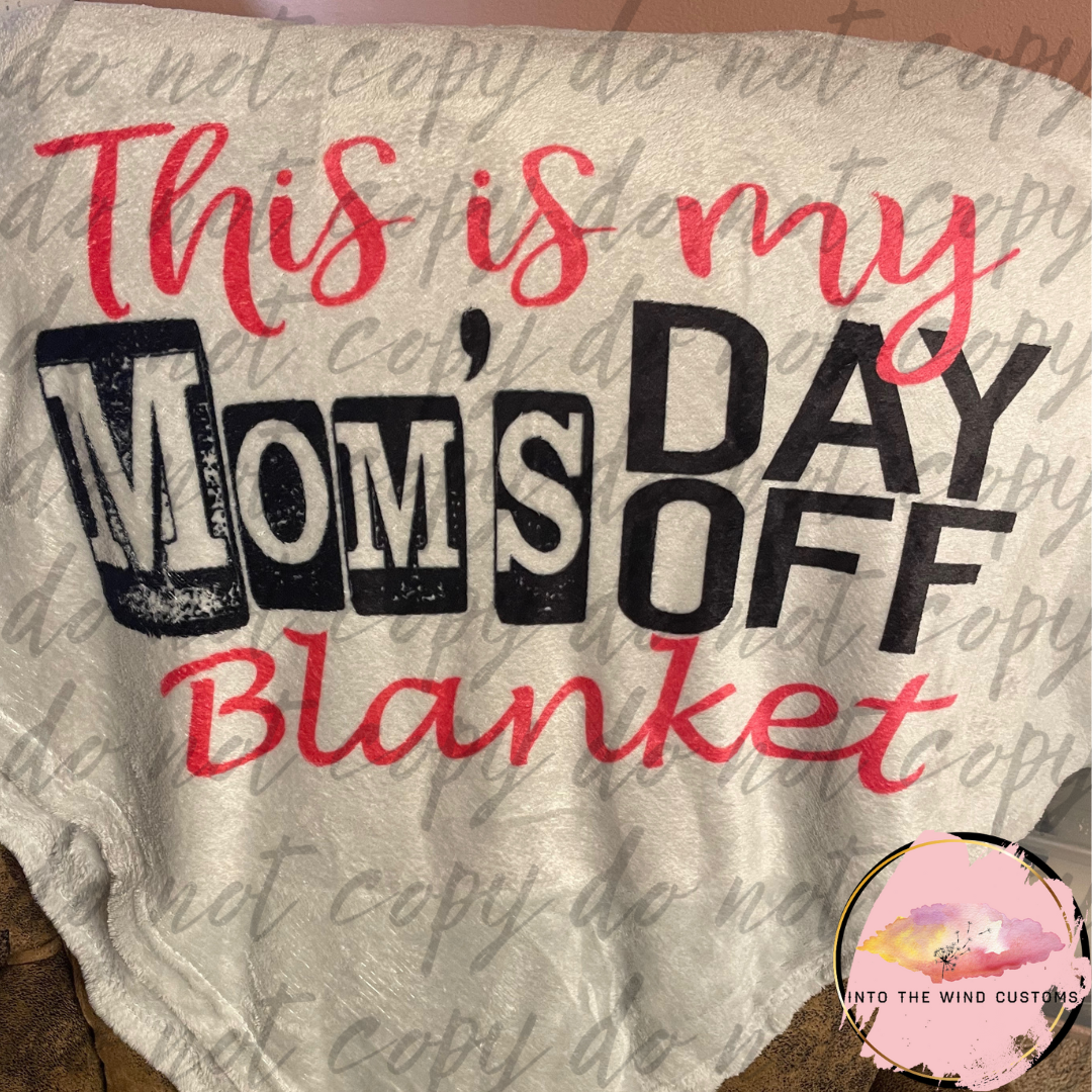 Mom's Day Off Blanket – Into The Wind Customs LLC